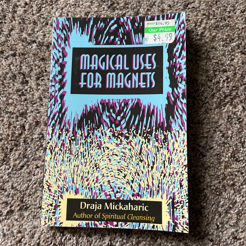 Magical Uses for Magnets by Draja Mickaharic