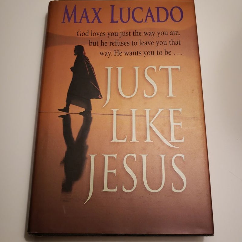 Just Like Jesus by Max Lucado, Hardcover | Pangobooks