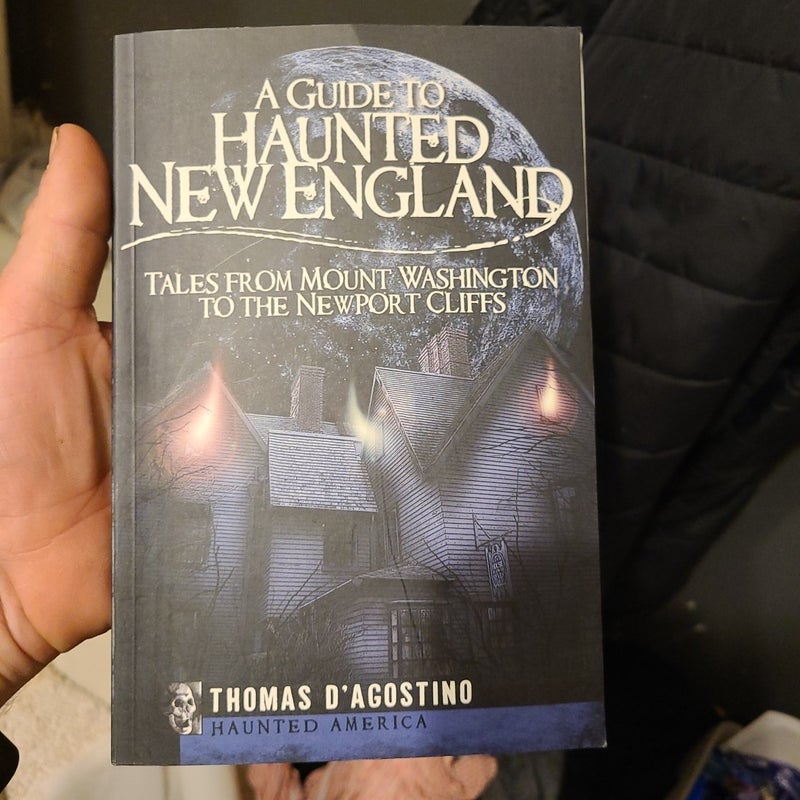 A Guide to Haunted New England by Thomas D'Agostino