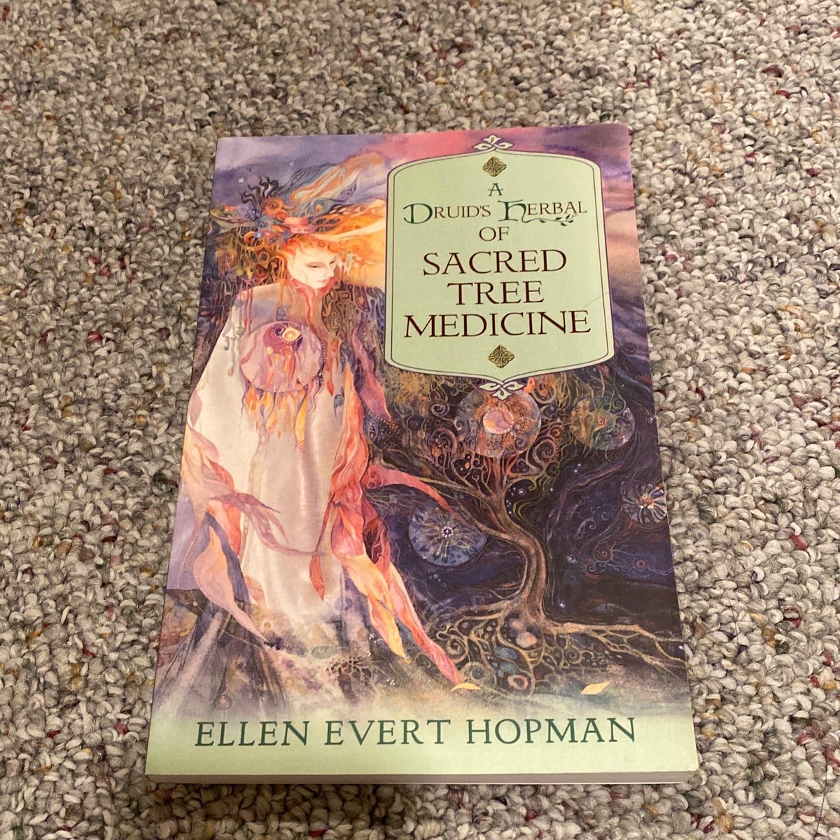 A Druid's Herbal of Sacred Tree Medicine by Ellen Evert Hopman