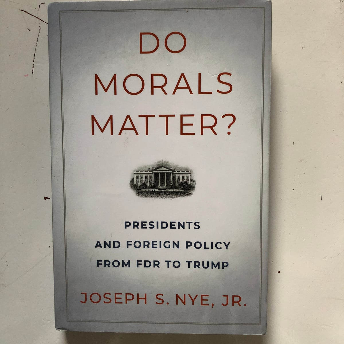 Do Morals Matter? by Joseph S. Nye