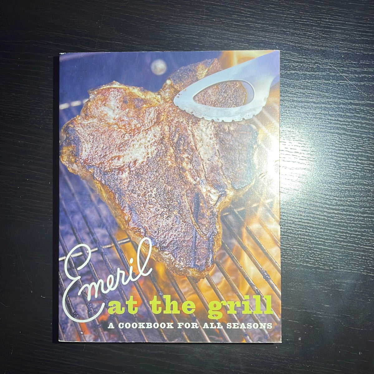 Emeril at the Grill by Emeril Lagasse, Steven Freeman