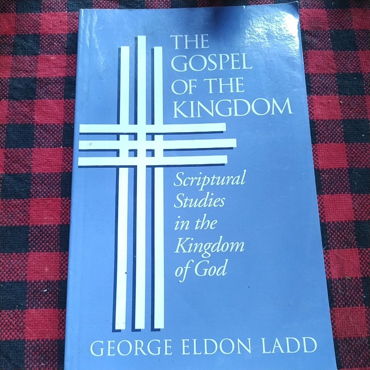 The Gospel of the Kingdom by George Eldon Ladd