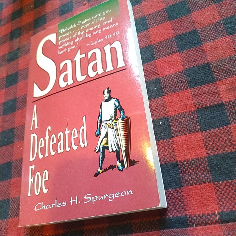 Satan a Defeated Foe by Charles Spurgeon