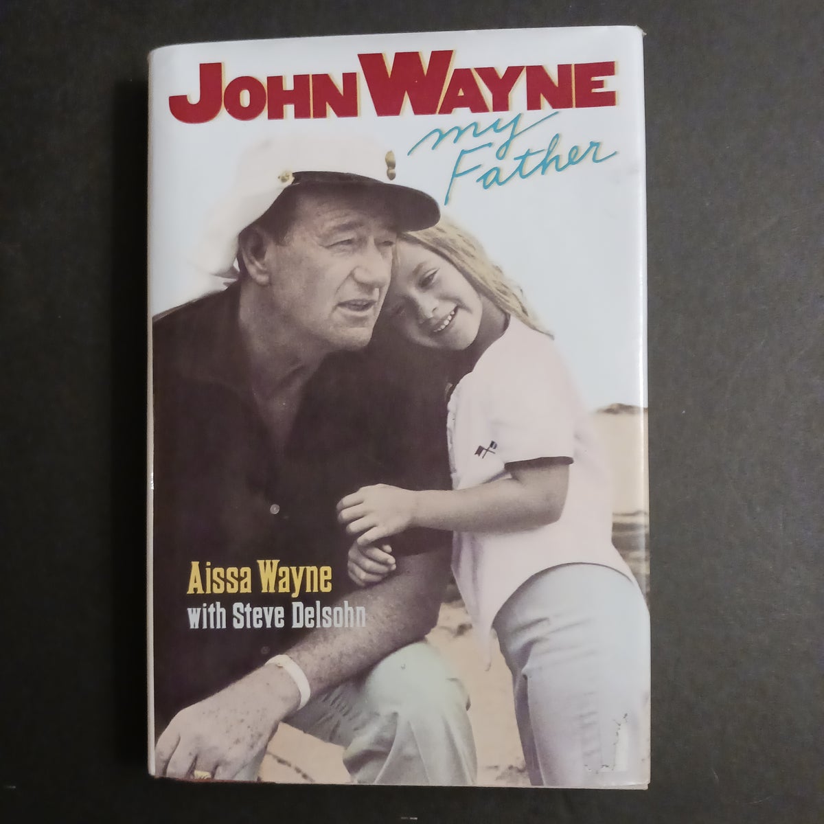 John Wayne, My Father by Aissa Wayne, S. Delsohn
