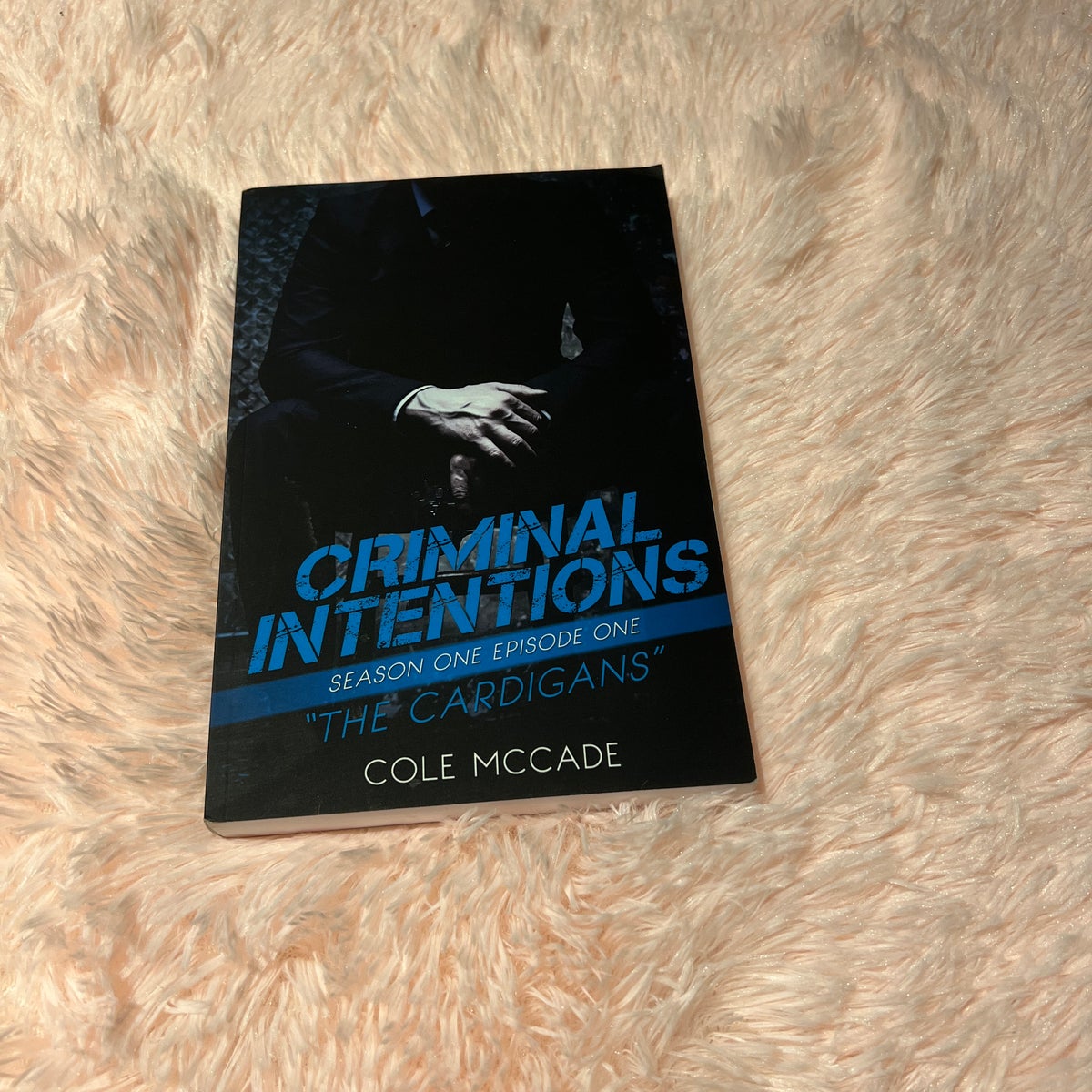 CRIMINAL INTENTIONS: Season One, Episode One by Cole McCade