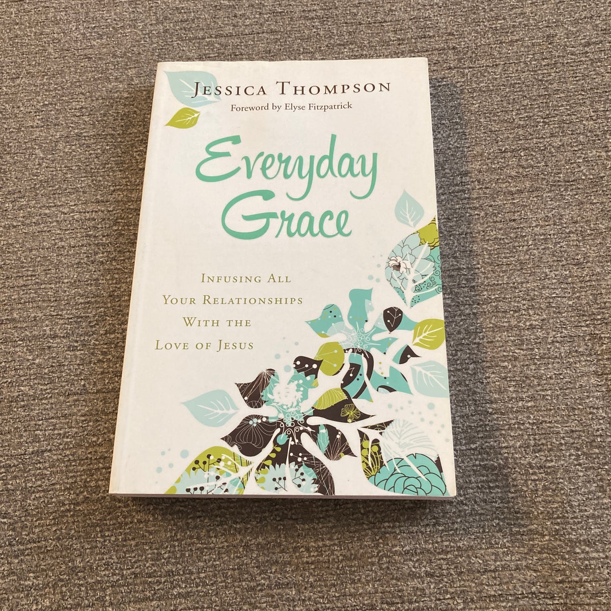 Everyday Grace by Jessica Thompson, Elyse Fitzpatrick