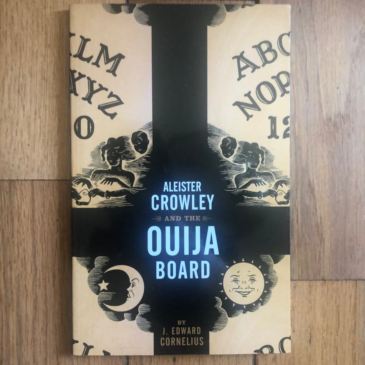 Aleister Crowley and the Ouija Board by J. Edward Cornelius
