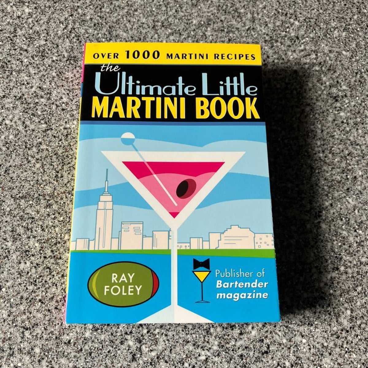 The Ultimate Little Martini Book by Ray Foley