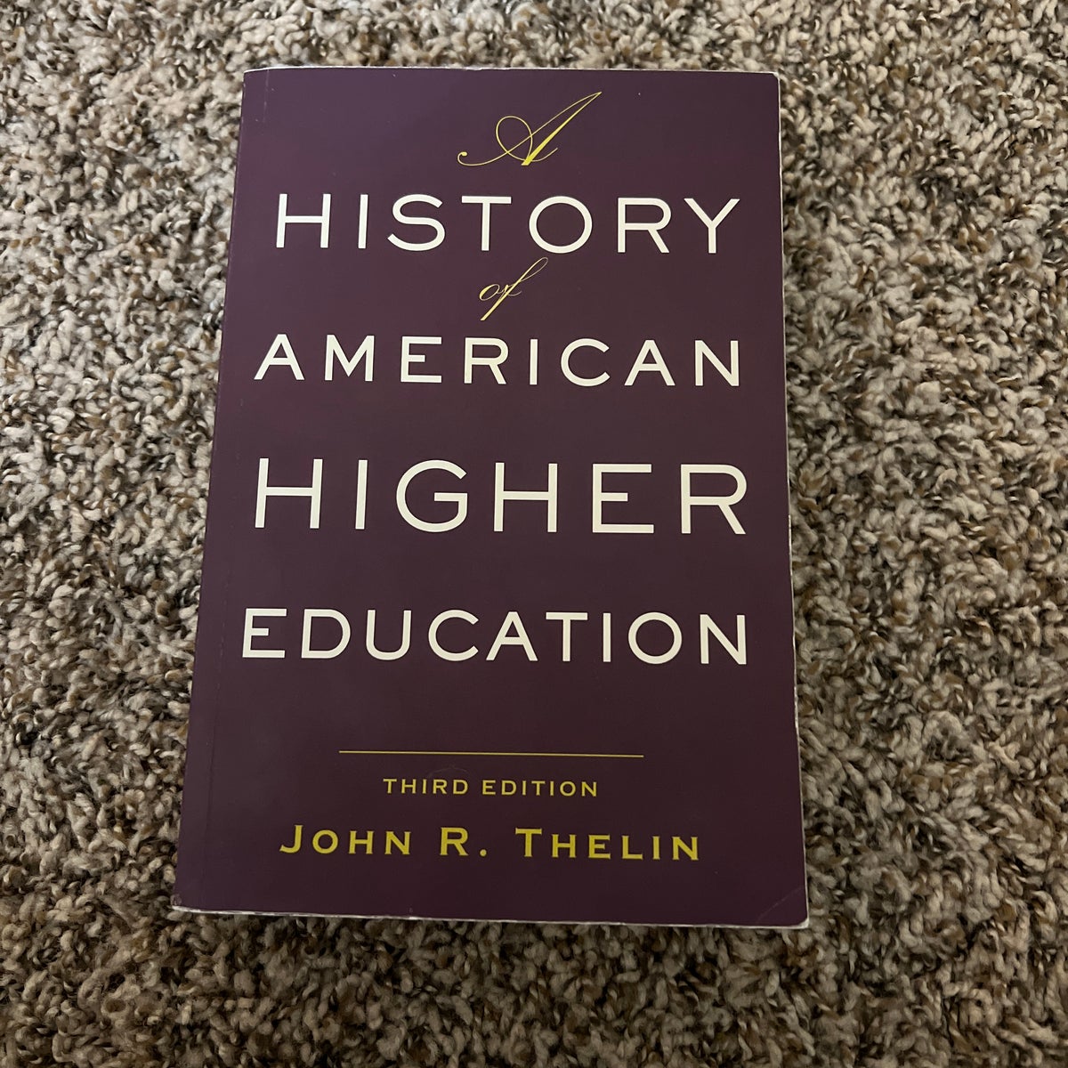A History of American Higher Education by John R. Thelin