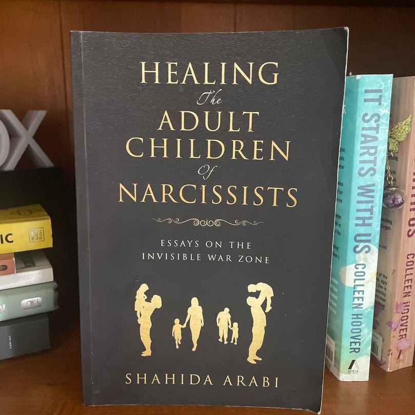 Healing the Adult Children of Narcissists by Shahida Arabi
