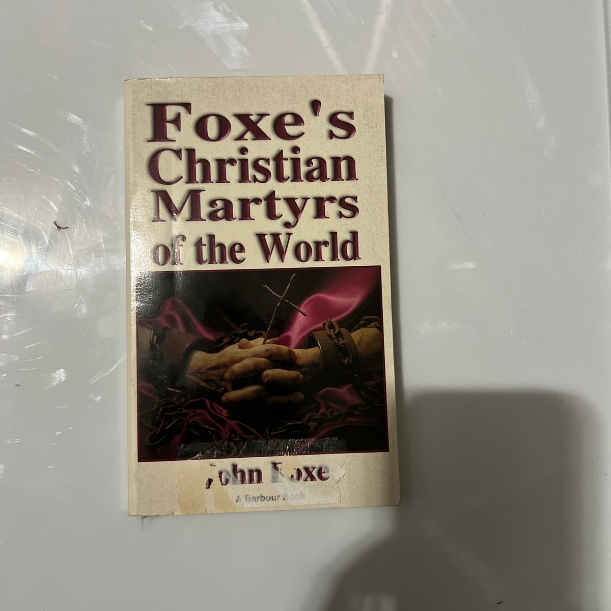 Foxe's Christian Martyrs of the World by John Foxe