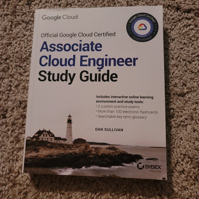Official Google Cloud Certified Associate Cloud Engineer Study Guide by Dan Sullivan