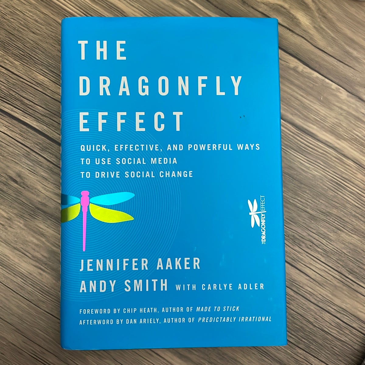 The Dragonfly Effect by Dan Ariely, Jennifer Aaker, Andy Smith, Carlye Adler, Chip Heath