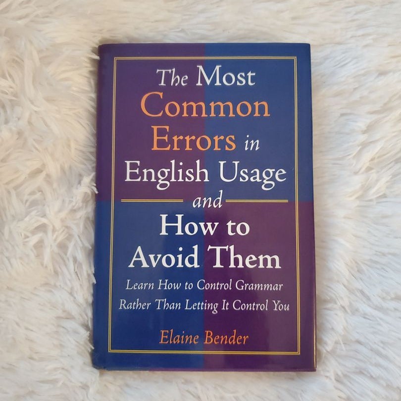 The Most Common Errors in English Usage and How to Avoid Them by Elaine Bender; American ...