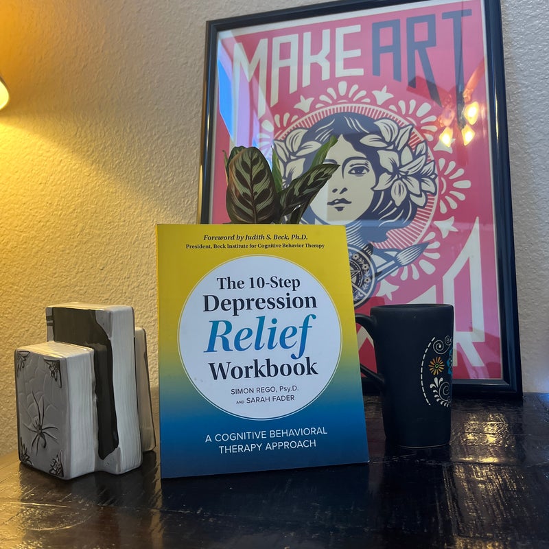 The 10-Step Depression Relief Workbook by Simon Rego, Sarah Fader