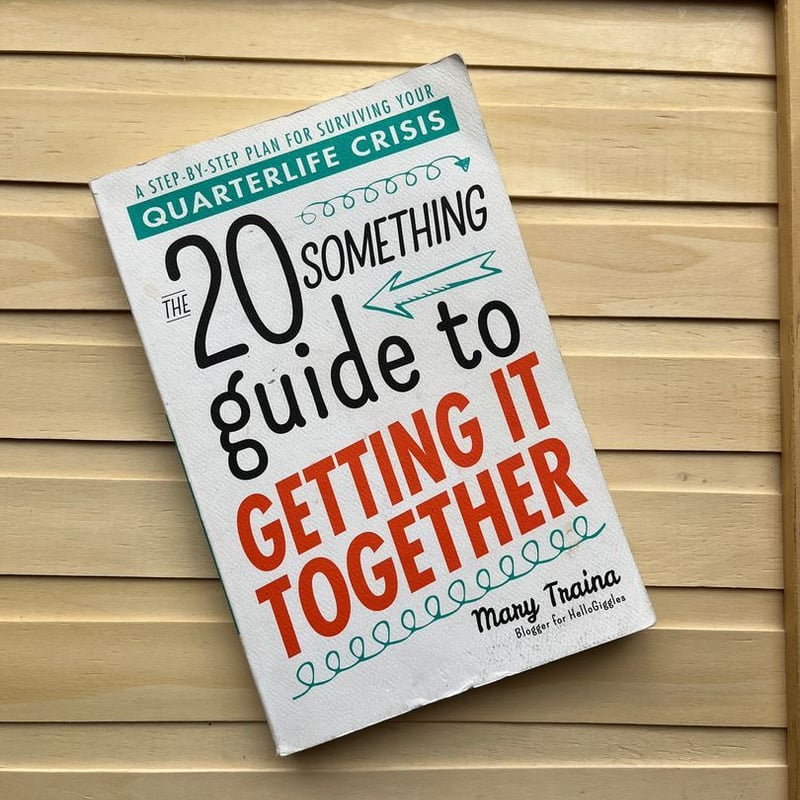 The Twentysomething Guide to Getting It Together by Mary Traina ...