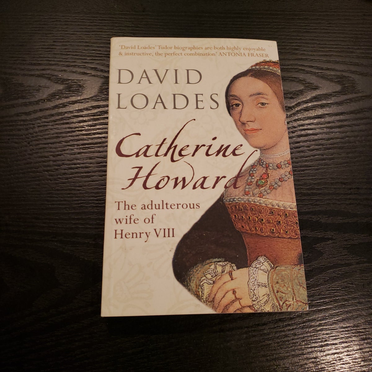 Catherine Howard by David Loades