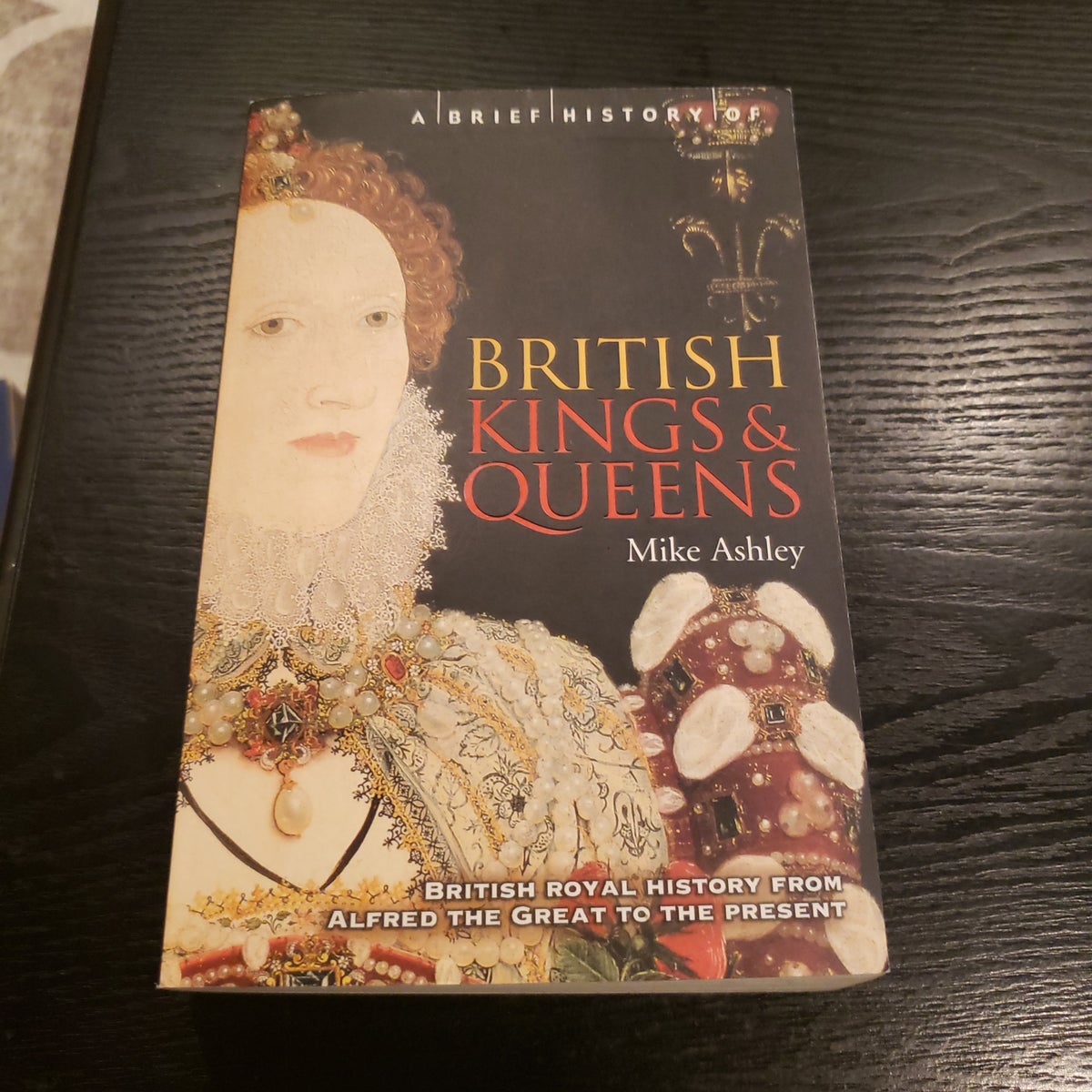 A Brief History of British Kings and Queens by Mike Ashley, Paperback ...