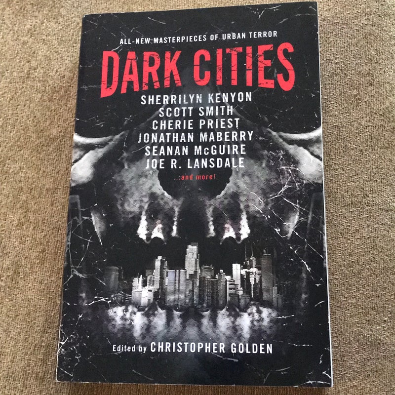 Dark Cities by Scott Smith, Cherie Priest, Jonathan Maberry, Sherrilyn Kenyon