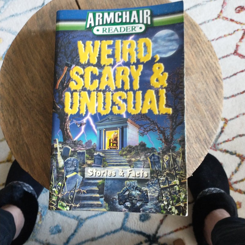 Armchair Reader: Weird Scary and Unusual by Jeff Bahr, Fiona Broome, Eric Paul Erickson, Mary ...
