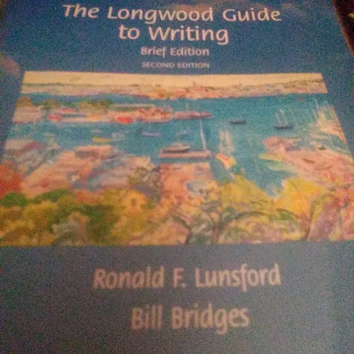 The Longwood Guide to Writing by Ronald F. Lunsford, Bill Bridges