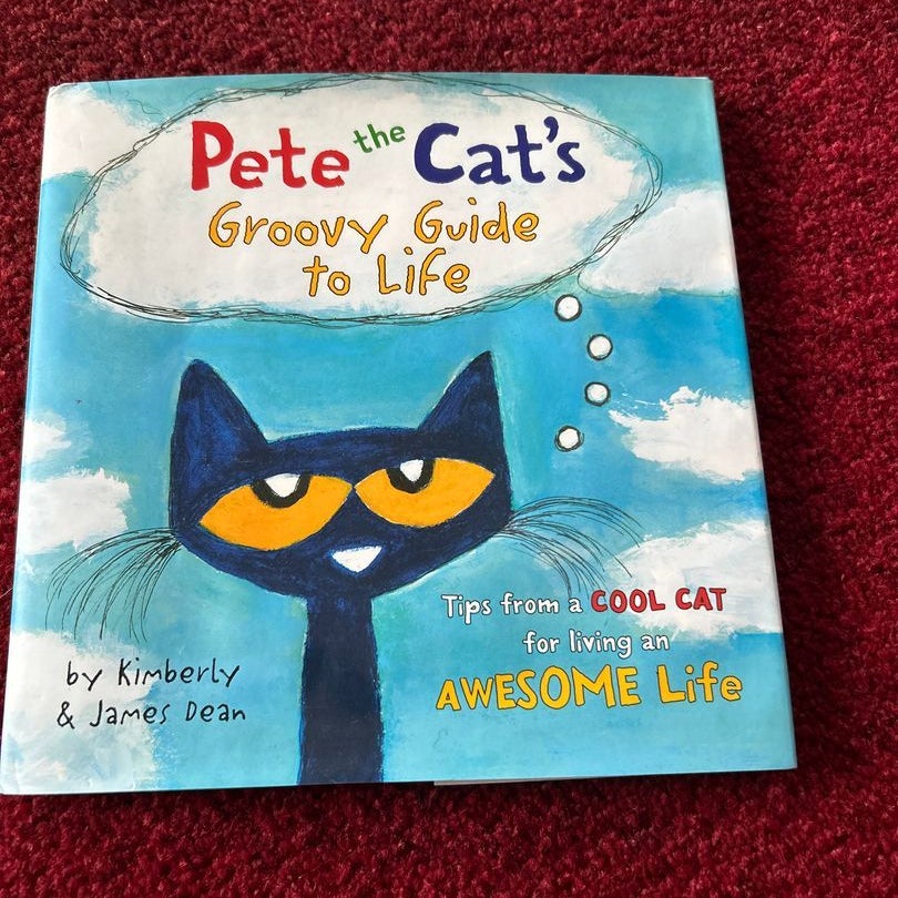 Pete the Cat's Groovy Guide to Life by Kimberly Dean