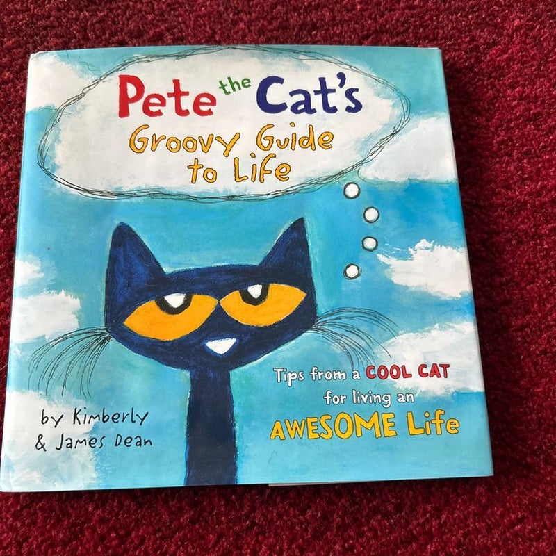 Pete the Cat's Groovy Guide to Life by Kimberly Dean