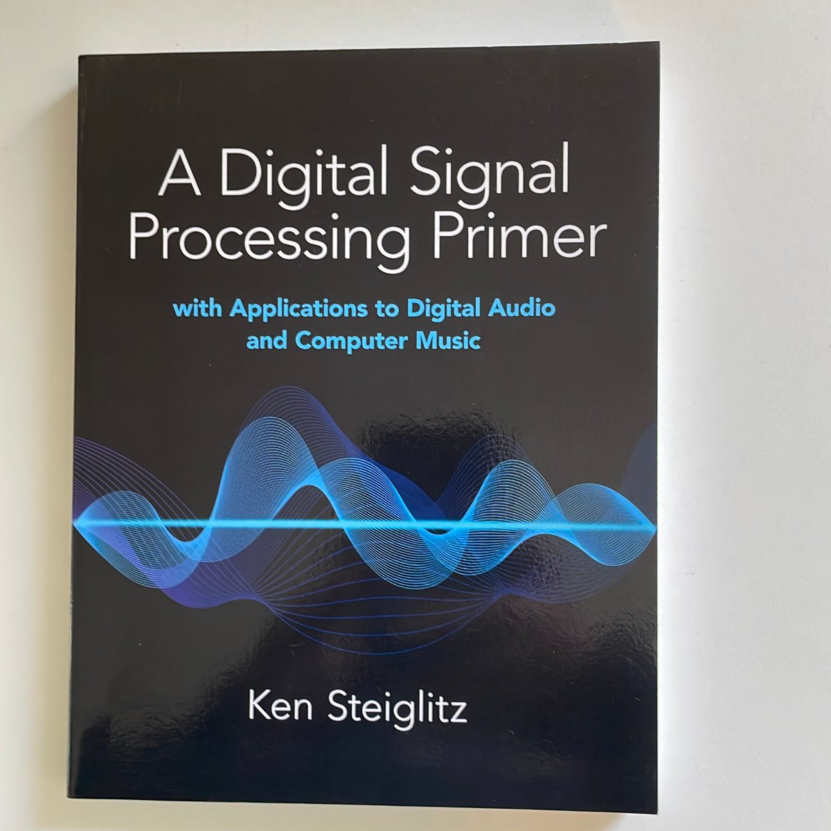 A Digital Signal Processing Primer by Kenneth Steiglitz