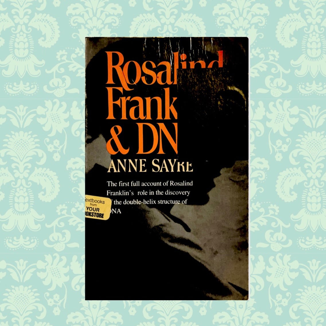 Rosalind Franklin and DNA by Anne Sayre