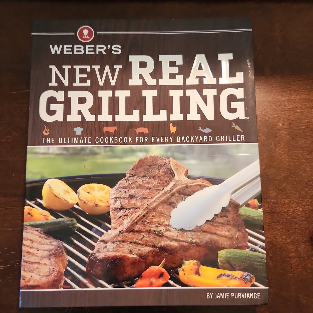 Weber's New Real Grilling by Jamie Purviance