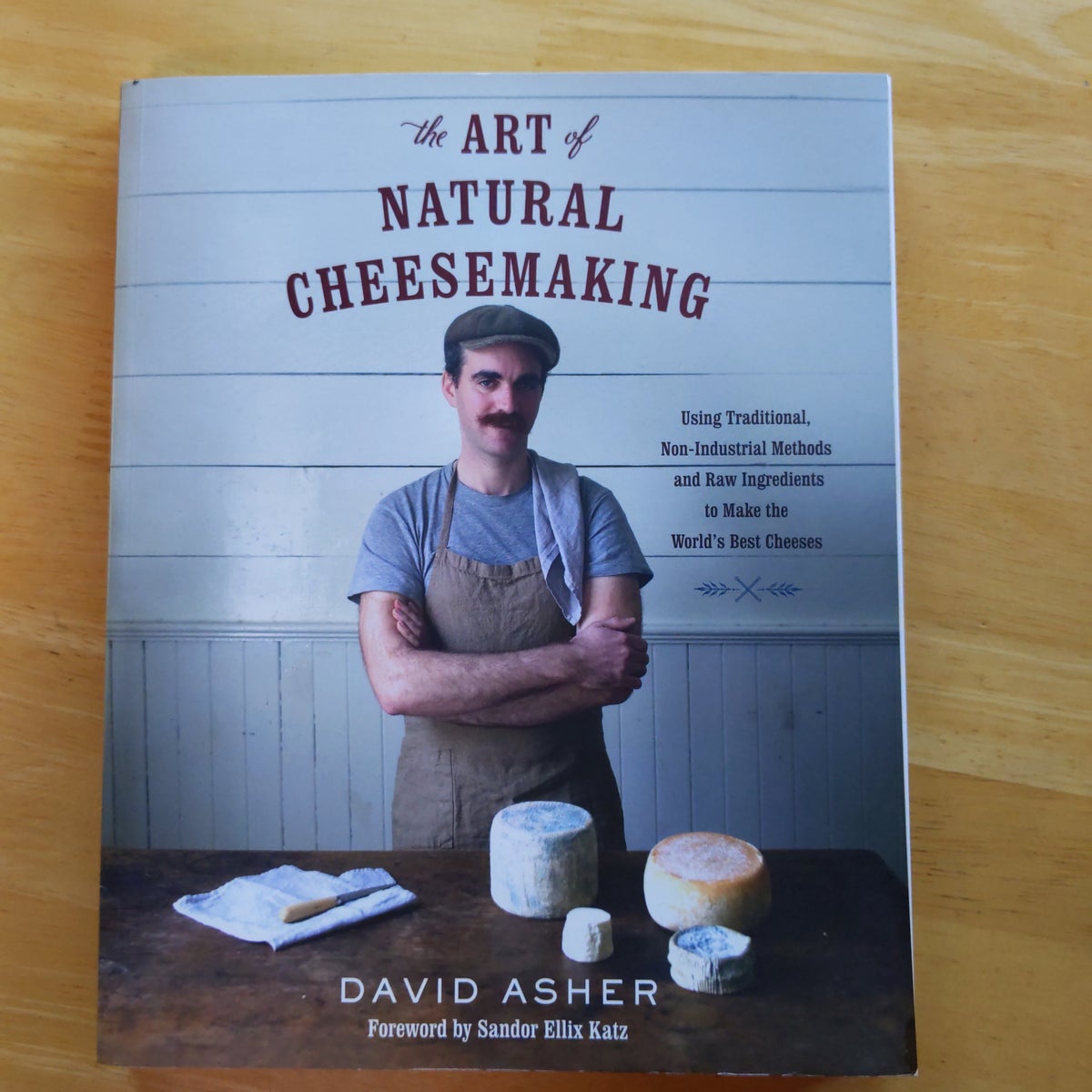 The Art of Natural Cheesemaking by David Asher, Sandor Ellix Katz