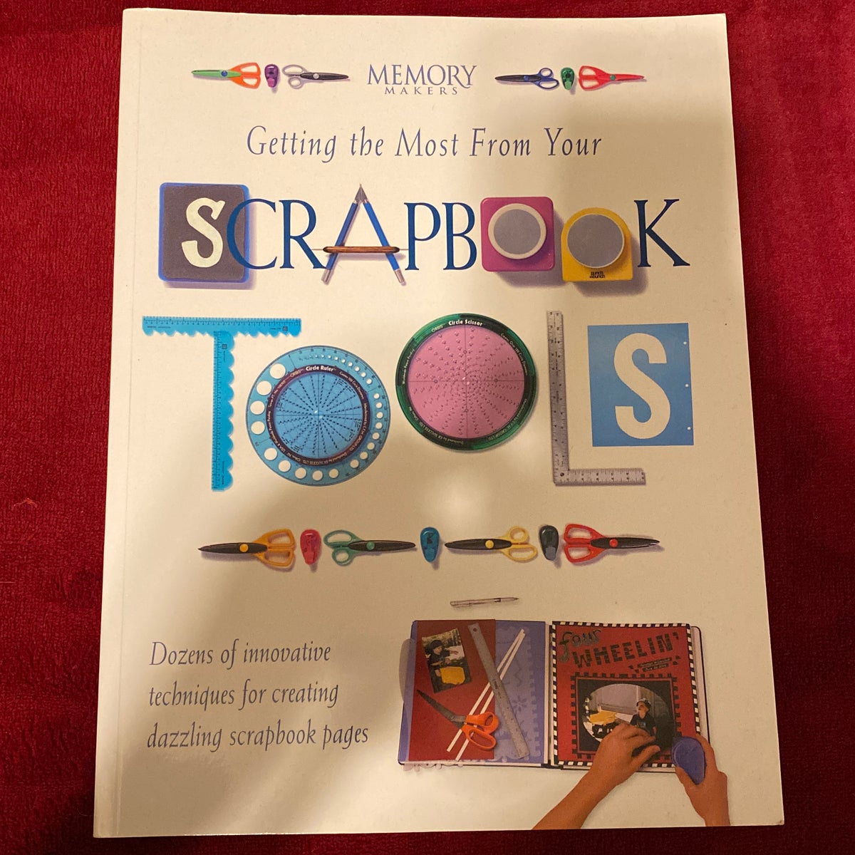 Getting the Most from Your Scrapbook Tools by Memory Makers Staff