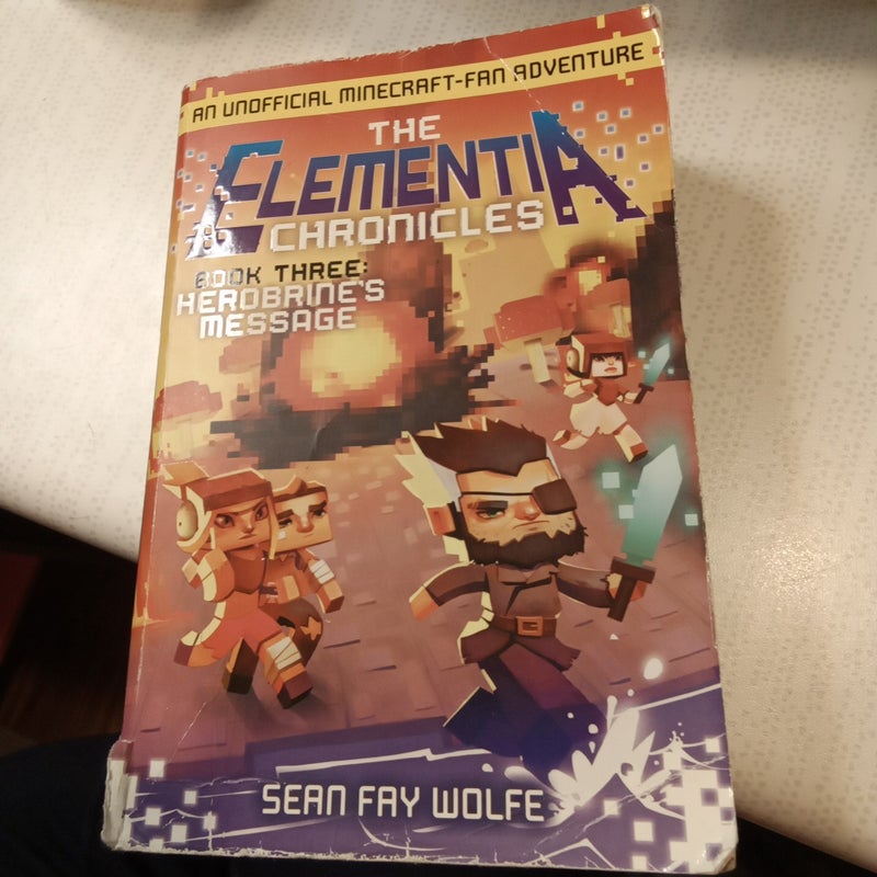 The Elementia Chronicles #3: Herobrine's Message by Sean Fay Wolfe
