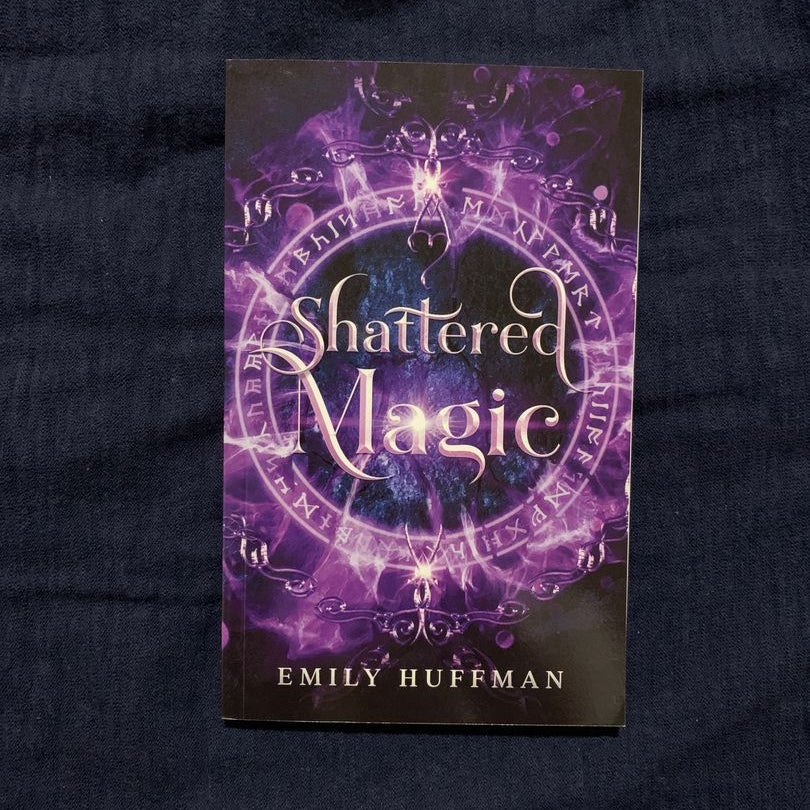 Shattered Magic by Emily Huffman