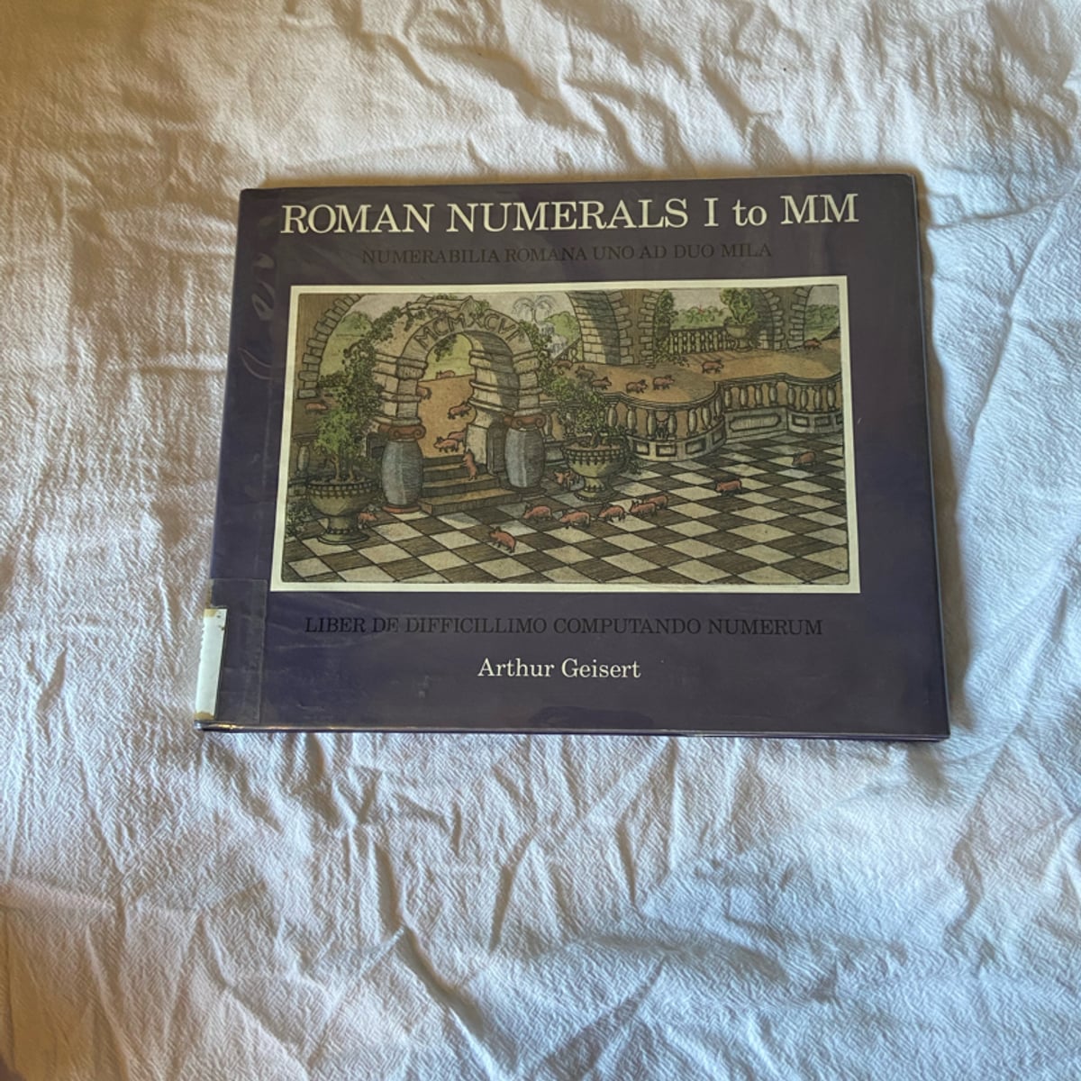 Roman Numerals I to MM by Arthur Geisert