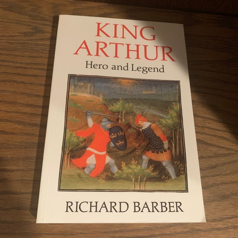 King Arthur: Hero and Legend by Richard Barber