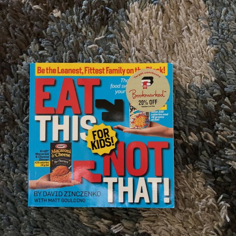 Eat This Not That! For Kids!
