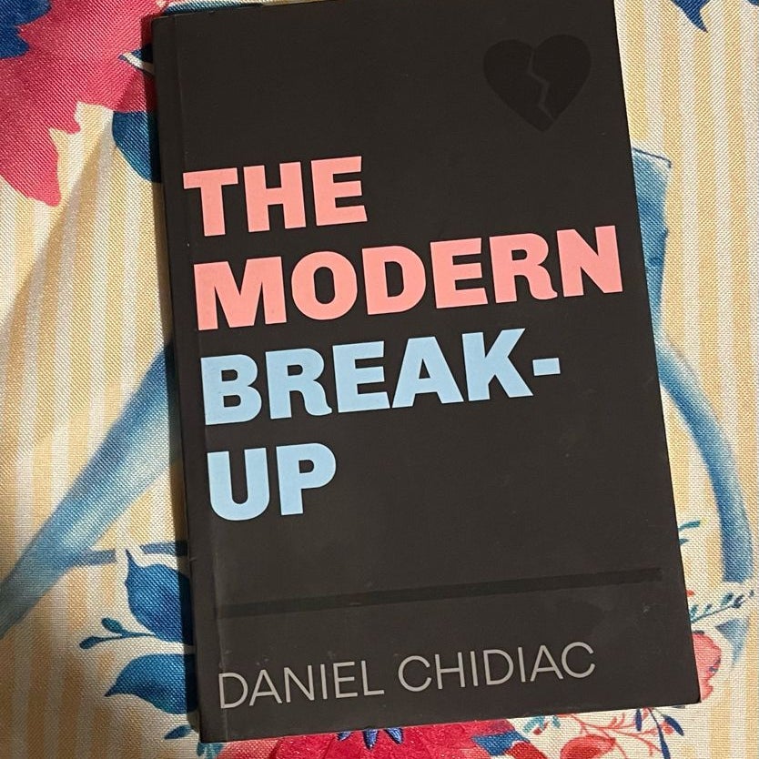 The Modern Break-Up by Daniel Chidiac