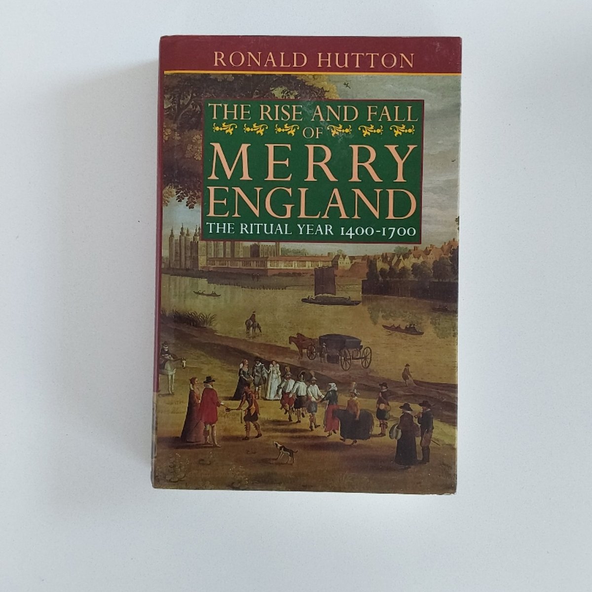 The Rise and Fall of Merry England by Ronald Hutton