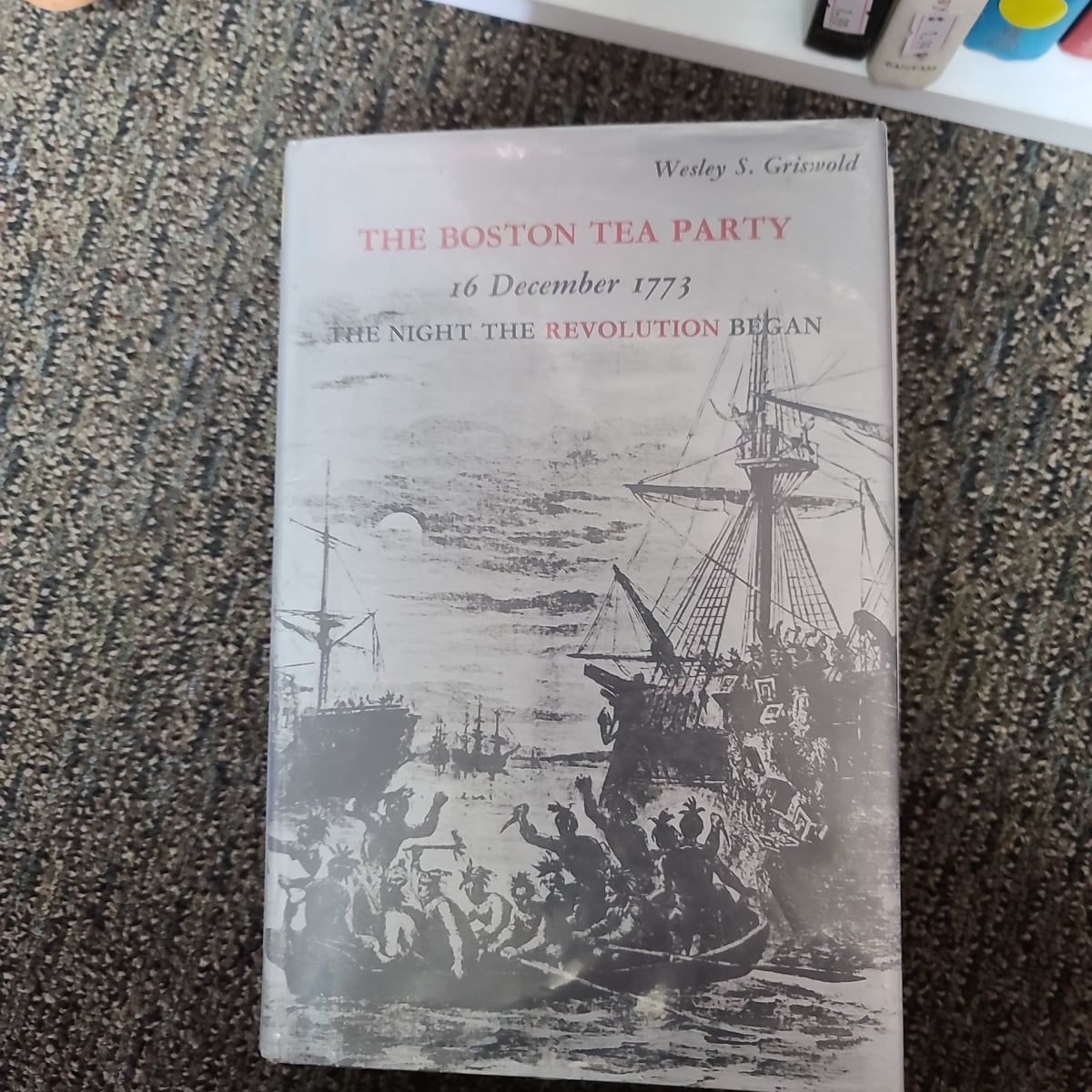 The Boston Tea Party by Wesley S. Griswold