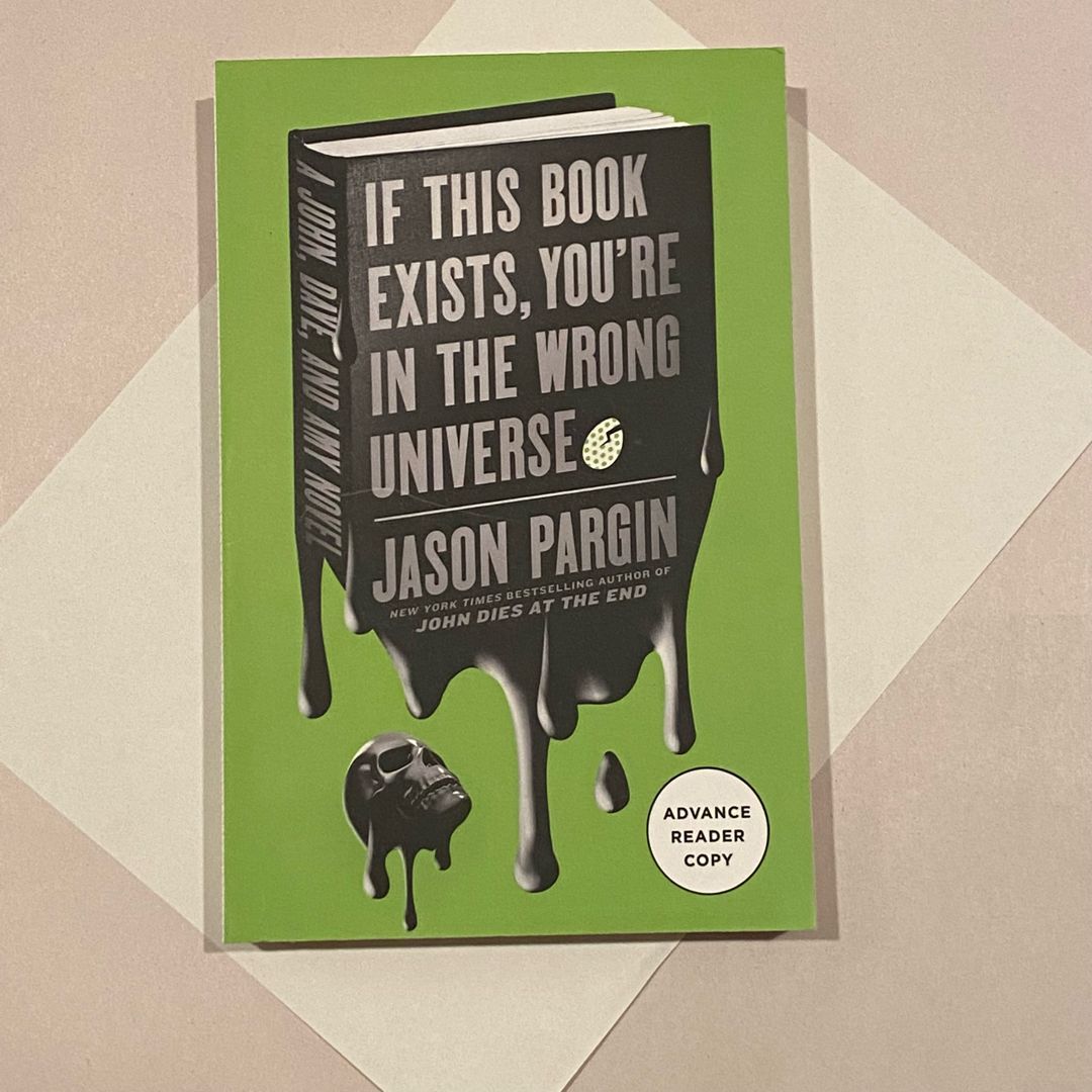 If This Book Exists, You're in the Wrong Universe by Jason Pargin