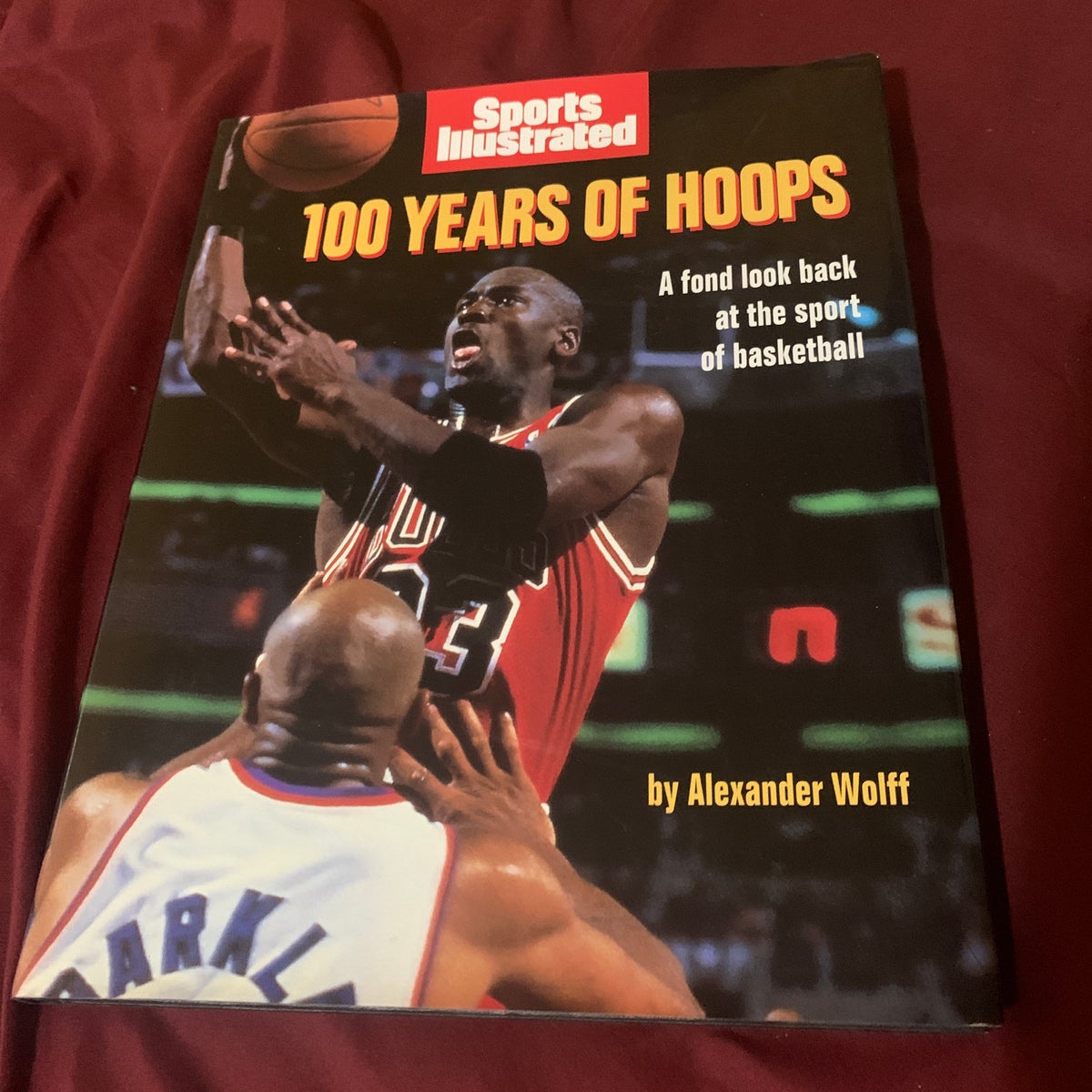 Sports Illustrated 100 Years of Hoops by Alexander Wolff
