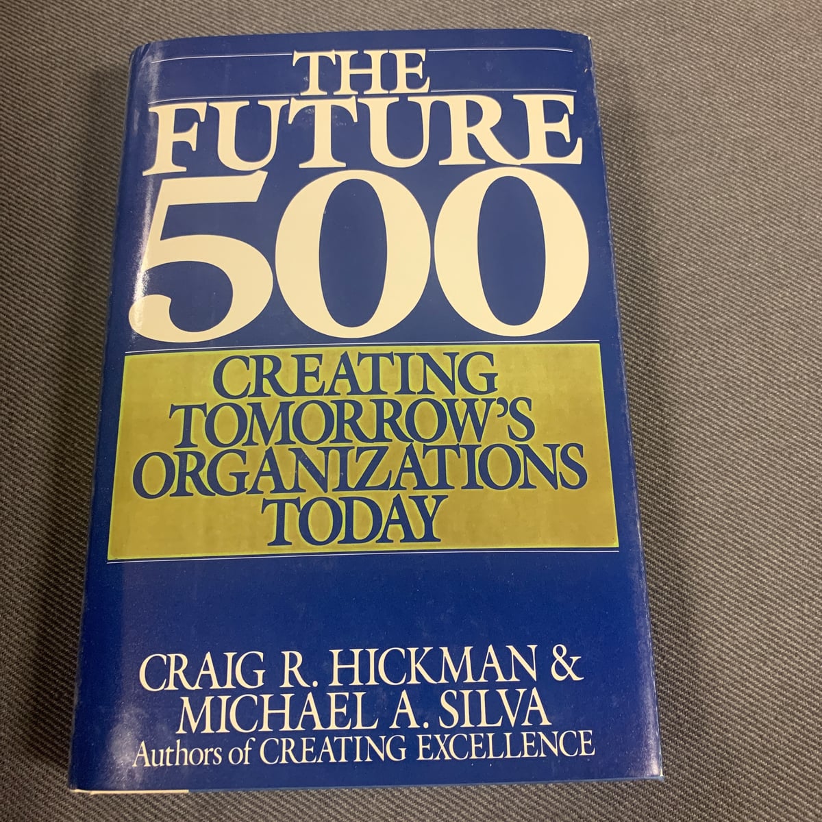 The Future 500 by Craig R. Hickman, Michael A. Silva