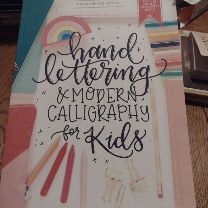 Hand Lettering and Modern Calligraphy for Kids by Modern Kid Press