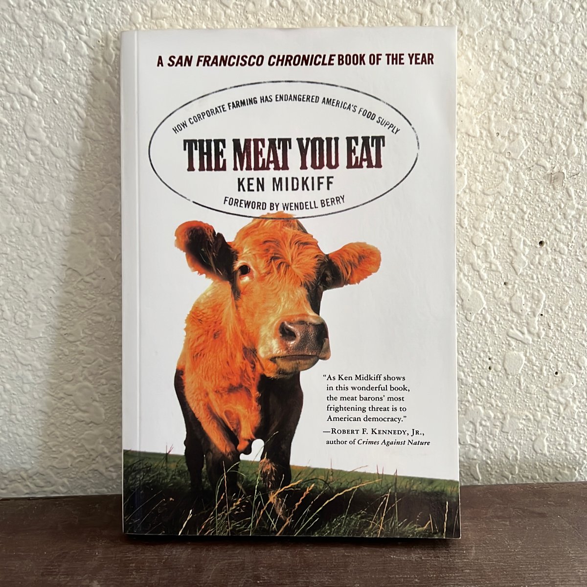 The Meat You Eat by Ken Midkiff, Wendell Berry
