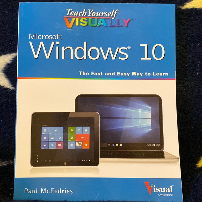 Teach Yourself VISUALLY Windows 10 by Paul McFedries, Paperback ... Teach Yourself VISUALLY Windows 10 by Paul McFedries, Paperback ...