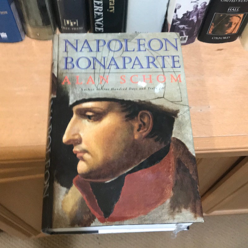 Napoleon Bonaparte by Alan Schom