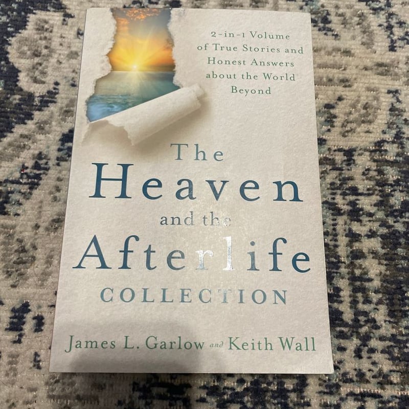 The Heaven and the Afterlife Collection by James L. Garlow, Keith Wall