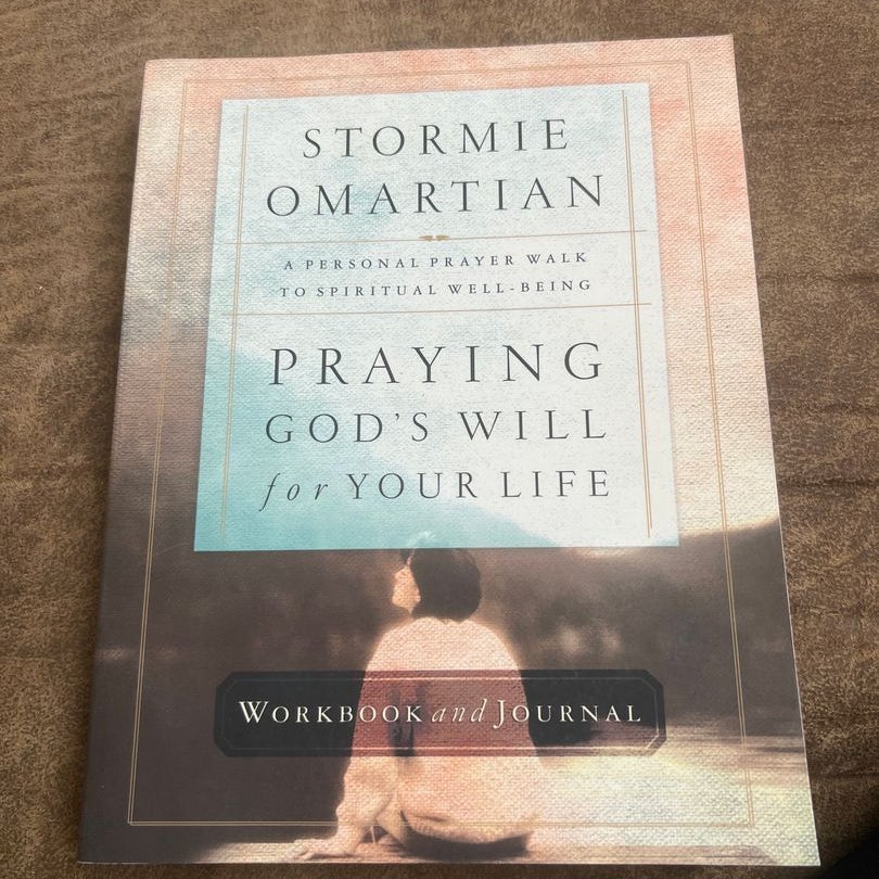 Praying Gods Will For Your Life Workbook And Journal By Stormie